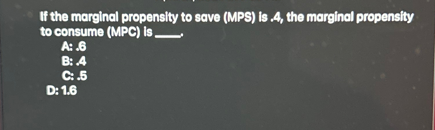 Solved If the marginal propensity to save (MPS) ﻿is . 4 , | Chegg.com
