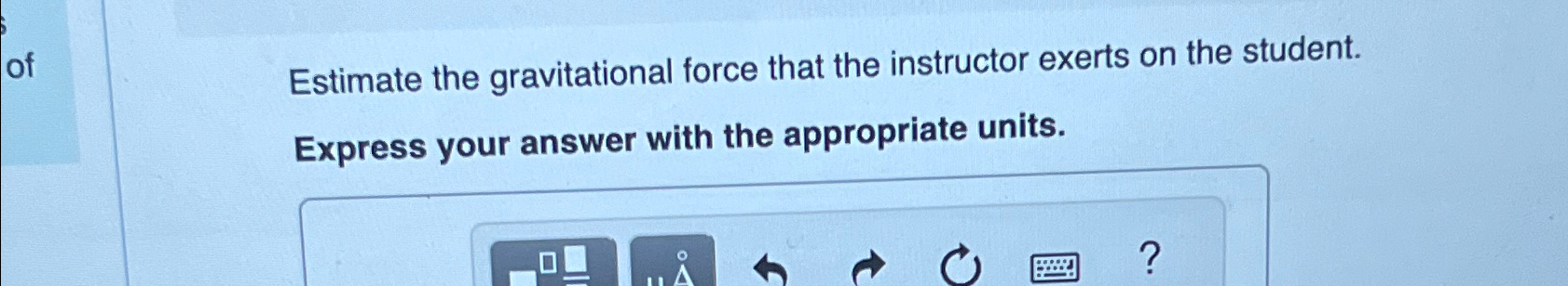 Solved Estimate the gravitational force that the instructor | Chegg.com