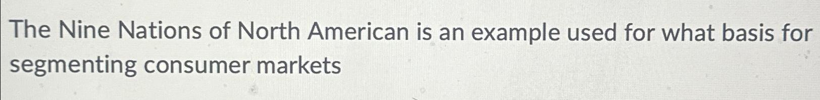 Solved The Nine Nations of North American is an example used | Chegg.com