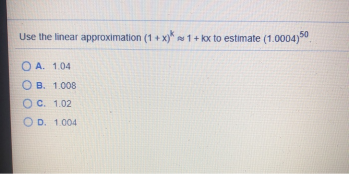 Solved Use The Linear Approximation 1 X X 1 Kx To