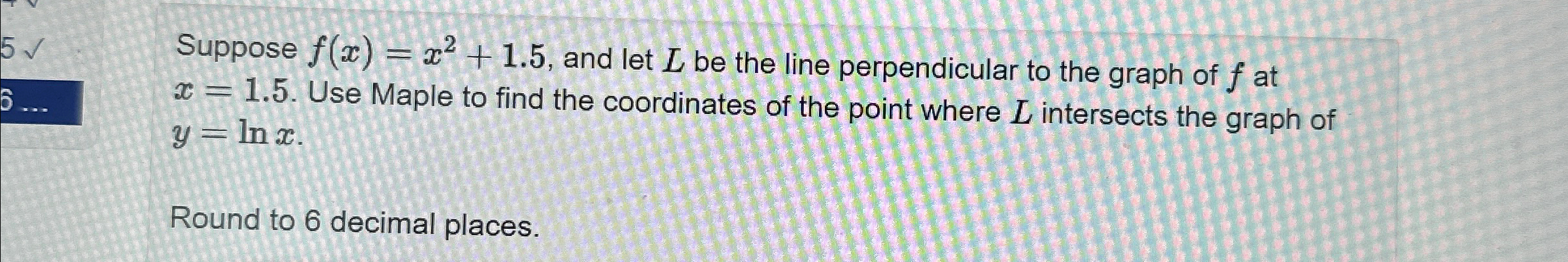 Solved 5 ﻿Suppose f(x)=x2+1.5, ﻿and let L ﻿be the line | Chegg.com