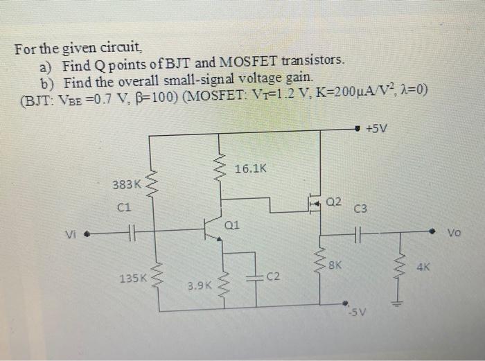 Solved For the given circuit, a) Find Q points of BJT and | Chegg.com