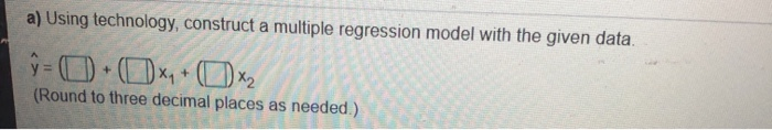 Solved a) Using technology, construct a multiple regression | Chegg.com