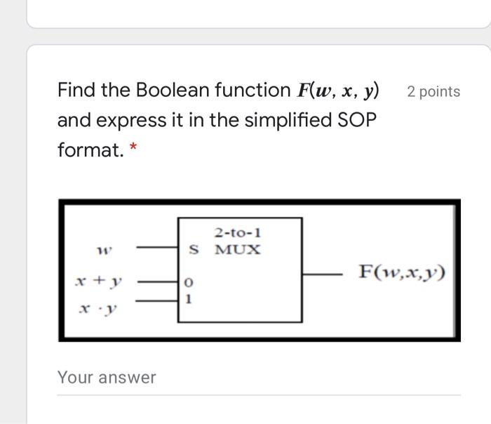 Solved 2 points Find the Boolean function F(w, x, y) and | Chegg.com