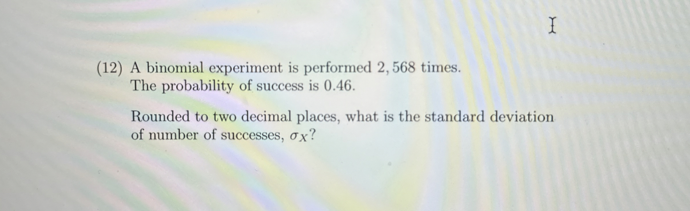 Solved (12) ﻿A binomial experiment is performed 2, 568 | Chegg.com