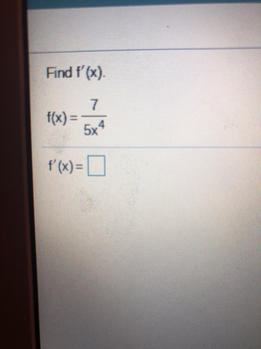Solved Find f'(x) 7 f(x)= 5x4 f'(x) Find f'(x) 7 f(x)= 5x4 | Chegg.com