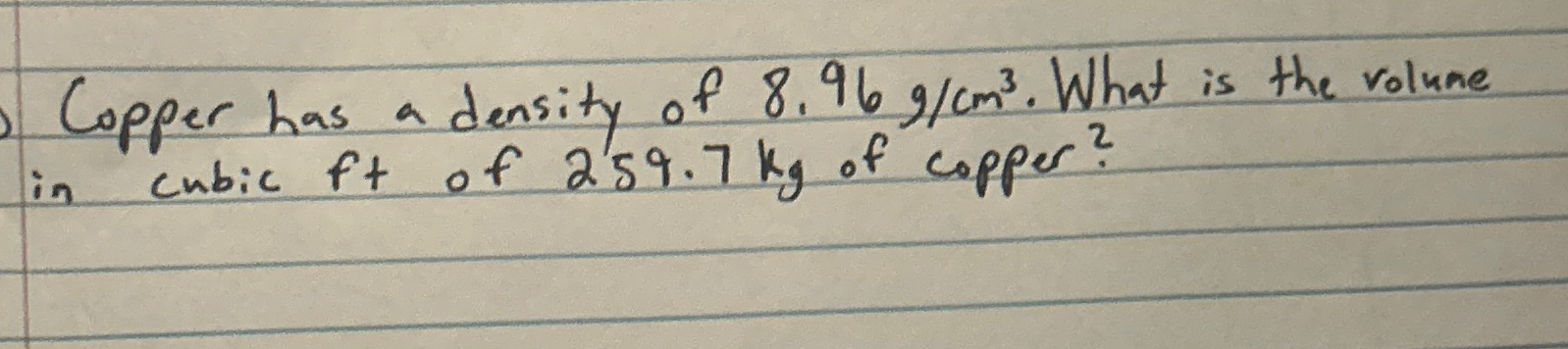 Solved Copper has a density of 8.96gcm3. ﻿What is the volune | Chegg.com