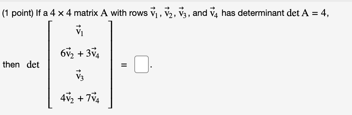 Solved (1 ﻿point) ﻿If a 4×4 ﻿matrix A with rows | Chegg.com