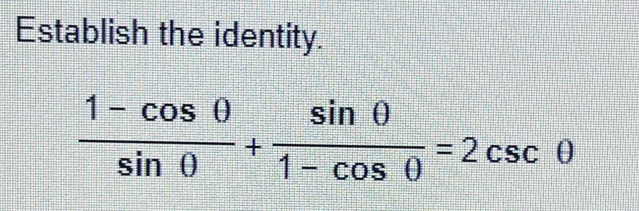 Solved Establish the identity.1-cosθsinθ+sinθ1-cosθ=2cscθ | Chegg.com