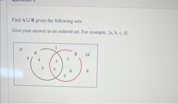 Solved Find A∪B given the following sets. Give your answer | Chegg.com