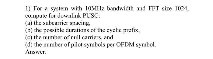 Solved 1) For a system with 10MHz bandwidth and FFT size | Chegg.com