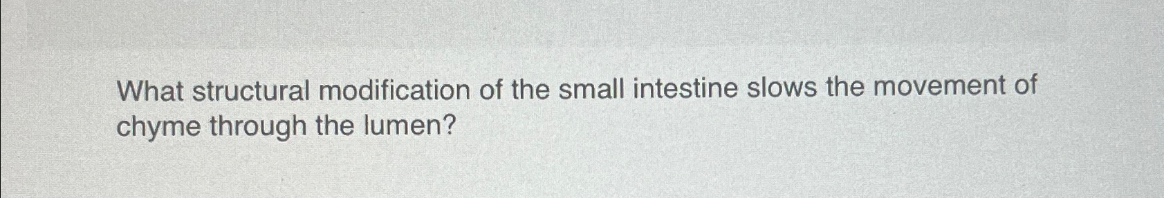Solved What structural modification of the small intestine | Chegg.com