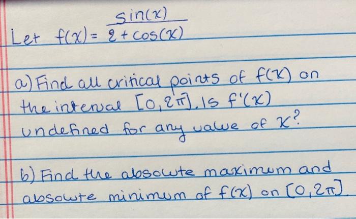 Solved Let f(x)=2+cos(x)sin(x) a) Find all critical points | Chegg.com
