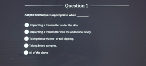 Solved Question 1Aseptic technique is appropriate when | Chegg.com