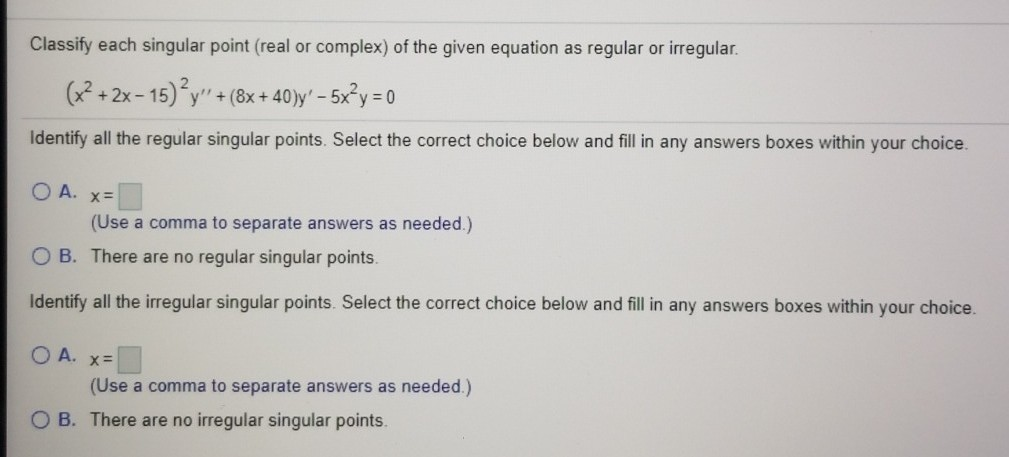 Solved Classify each singular point (real or complex) of the | Chegg.com