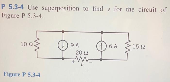 Solved P 5.3-4 Use superposition to find v for the circuit | Chegg.com