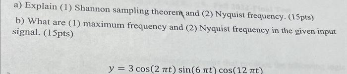 Solved a) Explain (1) Shannon sampling theorem, and (2) | Chegg.com