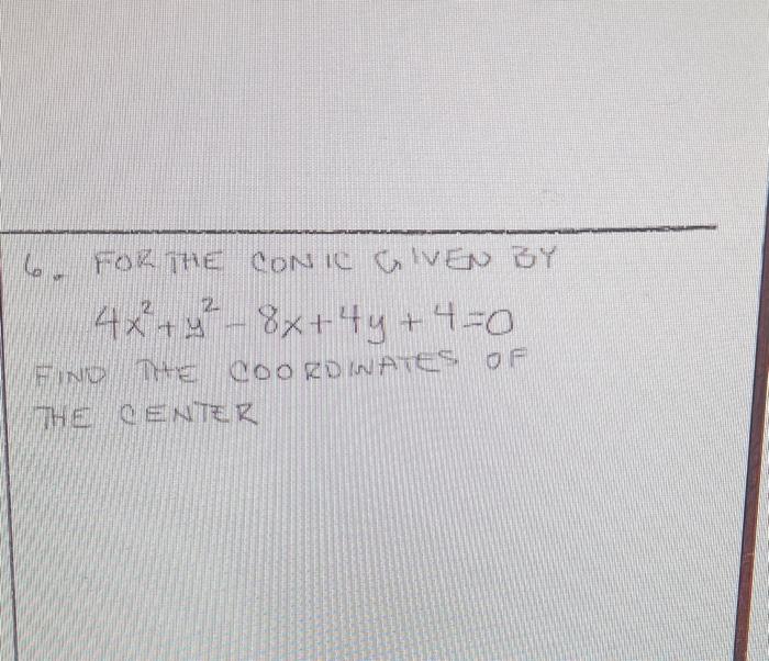 Solved FOR THE CONIC GIVEN BY 4x2+y2−8x+4y+4=0 Find Thte | Chegg.com