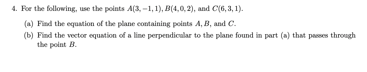 Solved For the following, use the points A(3,-1,1),B(4,0,2), | Chegg.com