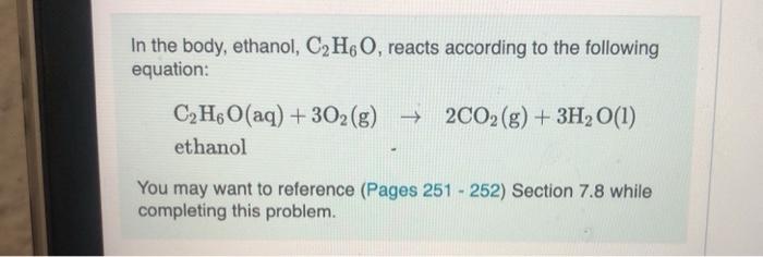 Solved In the body, ethanol, C2H60, reacts according to the | Chegg.com