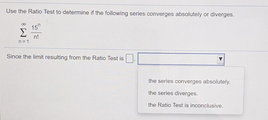 Solved Use the Ratio Test to determine if the following | Chegg.com