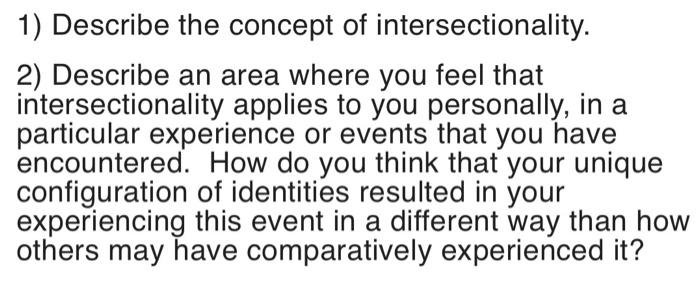 Solved 1) Describe the concept of intersectionality. 2) | Chegg.com
