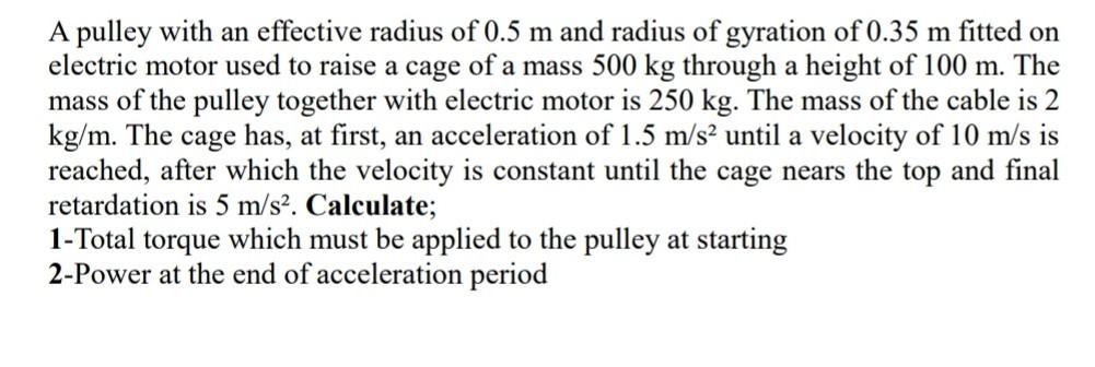 Solved A pulley with an effective radius of 0.5 m and radius | Chegg.com