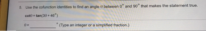Solved 5. Use the cofunction identities to find an angle | Chegg.com