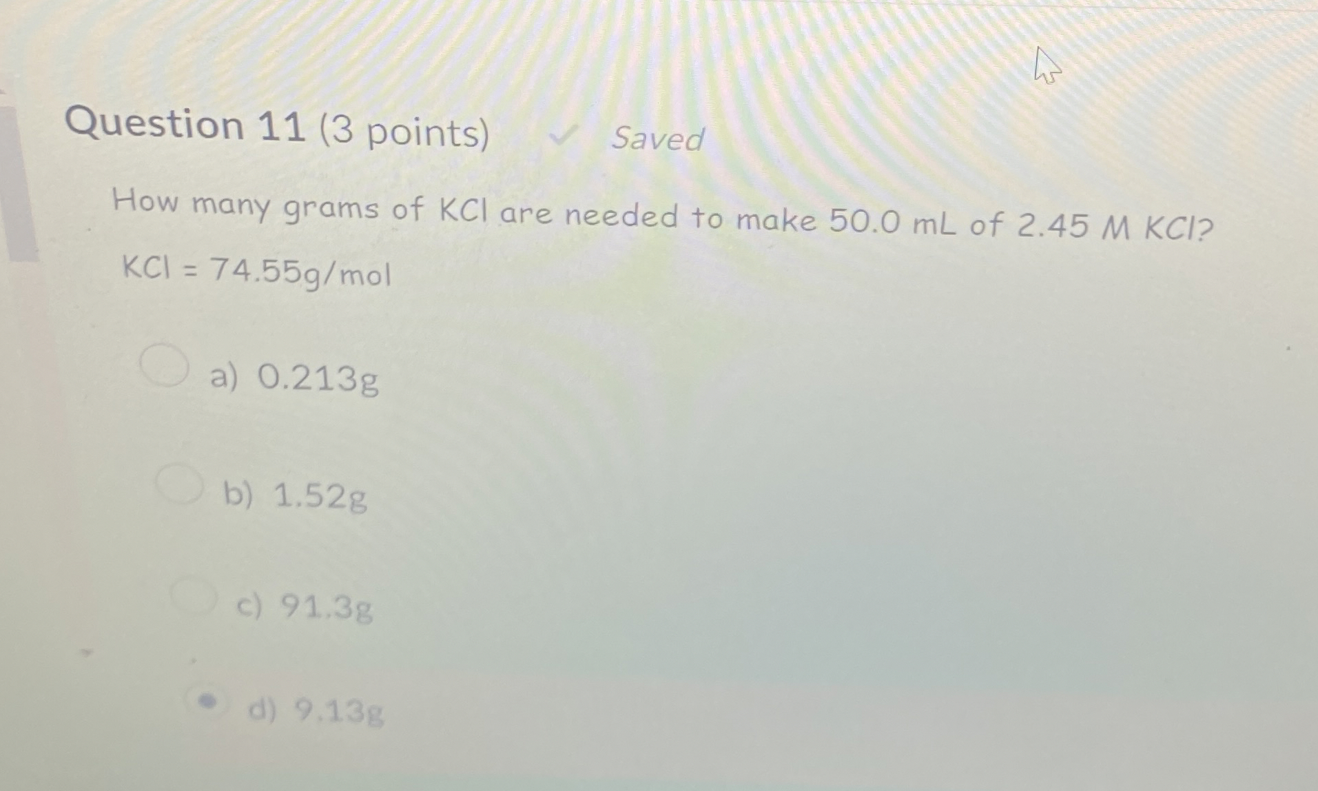 Question 11 (3 points)?2 SavedHow many grams of KCl | Chegg.com Question 11 (3 points)?2 SavedHow many grams of KCl | Chegg.com