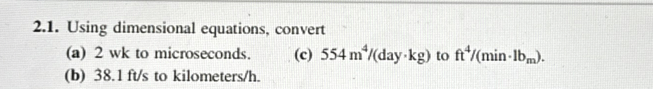 2.1. ﻿Using dimensional equations, convert(a) 2 ﻿wk | Chegg.com