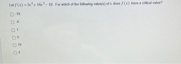 Solved Let f(x)=3x4+16x3−19. For which of the following | Chegg.com