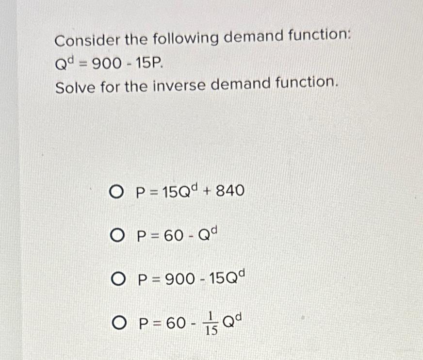 Solved Consider the following demand function:Qd=900-15P. | Chegg.com