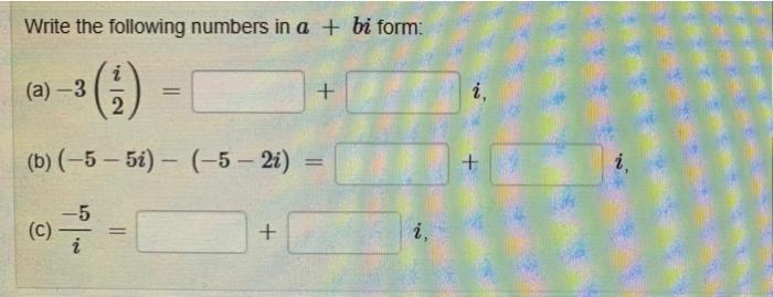Solved Write the following numbers in a + bi form: (a) -3 | Chegg.com