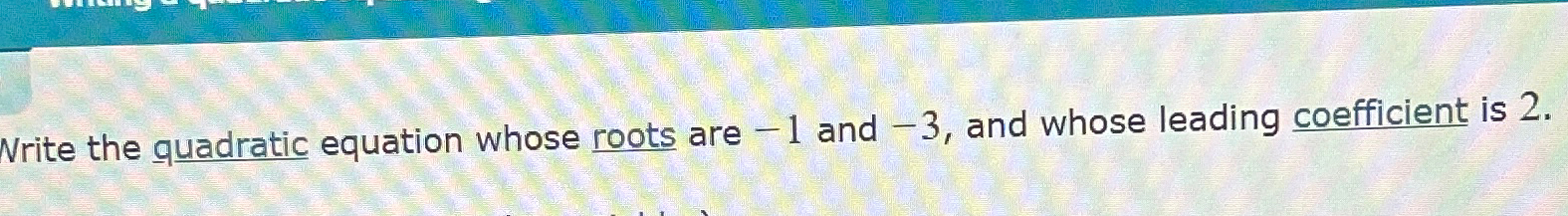 Solved Nrite the quadratic equation whose roots are -1 ﻿and | Chegg.com