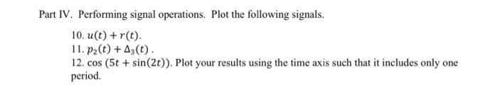 Solved Part IV. Performing signal operations. Plot the | Chegg.com