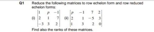 Solved Q1 Reduce the following matrices to row echelon form | Chegg.com