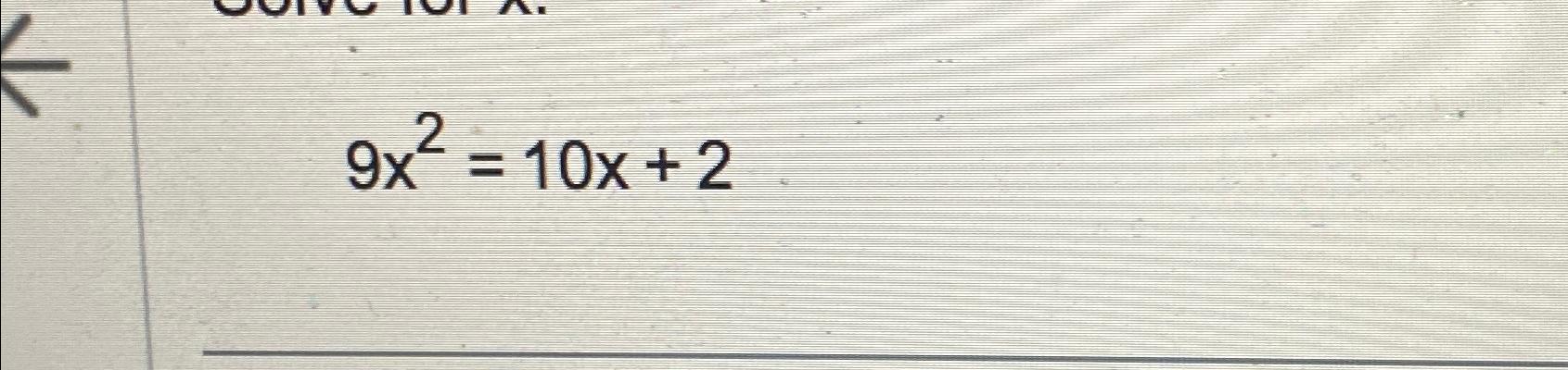 Solved 9x2=10x+2 | Chegg.com
