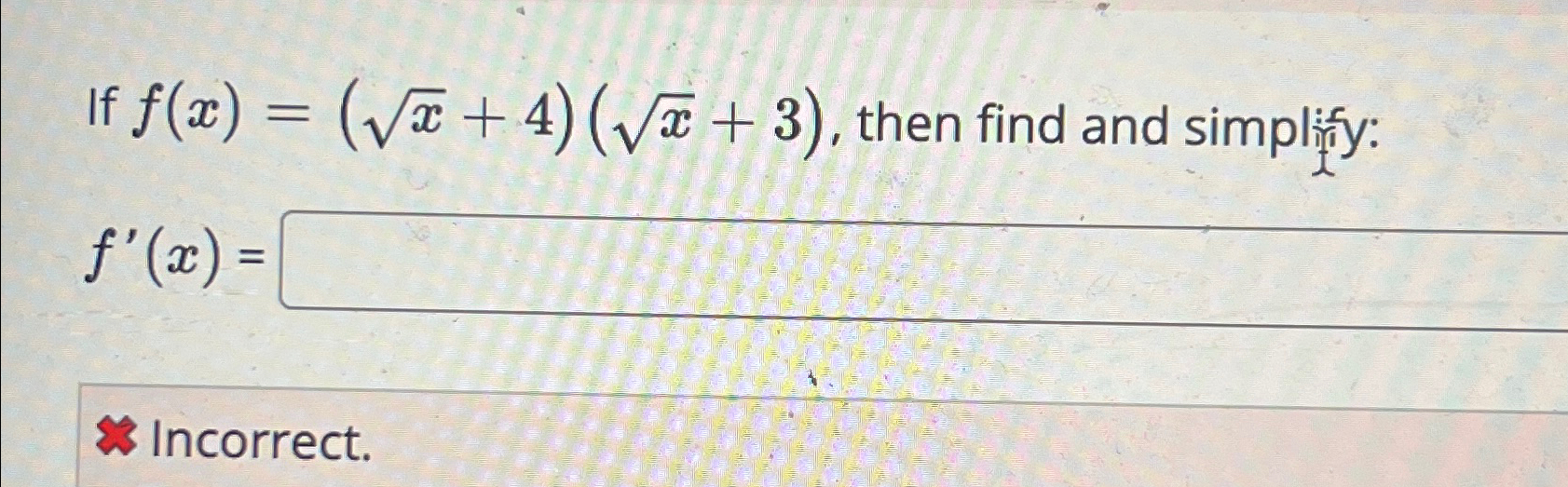 Solved If f(x)=(x2+4)(x2+3), ﻿then find and | Chegg.com