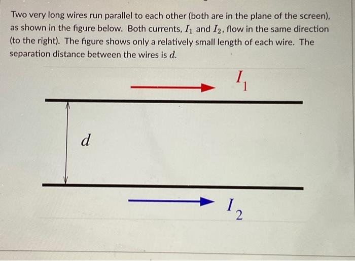 Two very long wires run parallel to each other (both | Chegg.com
