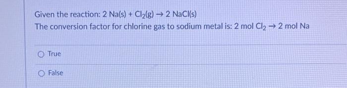 Solved Given the reaction: 2 Na(s) + Cl2(g) → 2 NaCl(s) The | Chegg.com