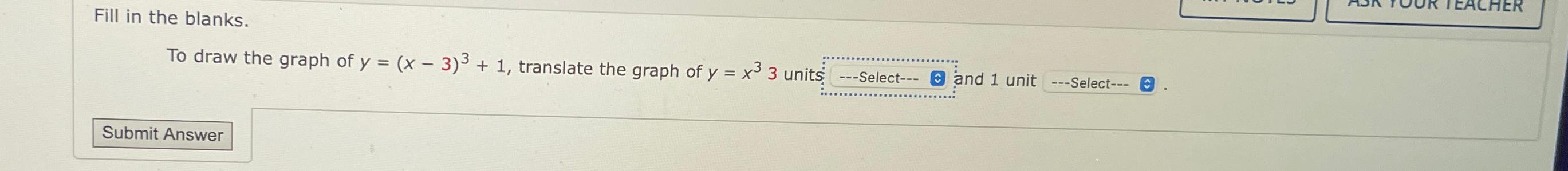 Solved Fill in the blanks.To draw the graph of y=(x-3)3+1, | Chegg.com