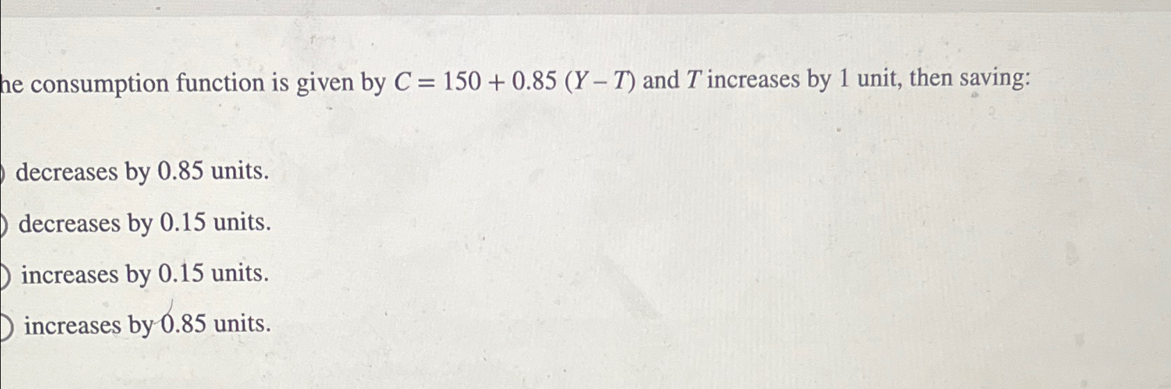 Solved he consumption function is given by C=150+0.85(Y-T) | Chegg.com