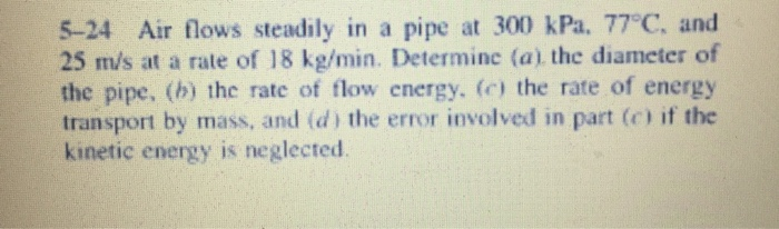 Solved 5-24 Air flows steadily in a pipe at 300 kPa. 77°C, | Chegg.com