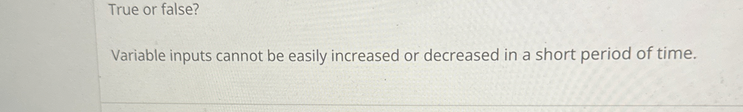 Solved True or false?Variable inputs cannot be easily | Chegg.com Solved True or false?Variable inputs cannot be easily | Chegg.com