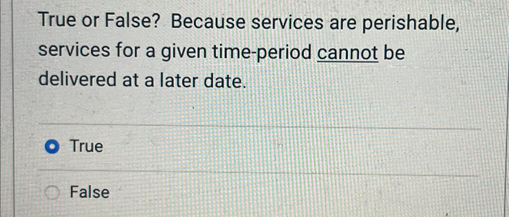 Solved True or False? Because services are perishable, | Chegg.com