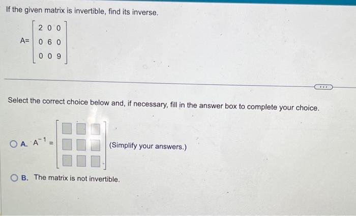 Solved Find the inverse of the following matrix A, if | Chegg.com
