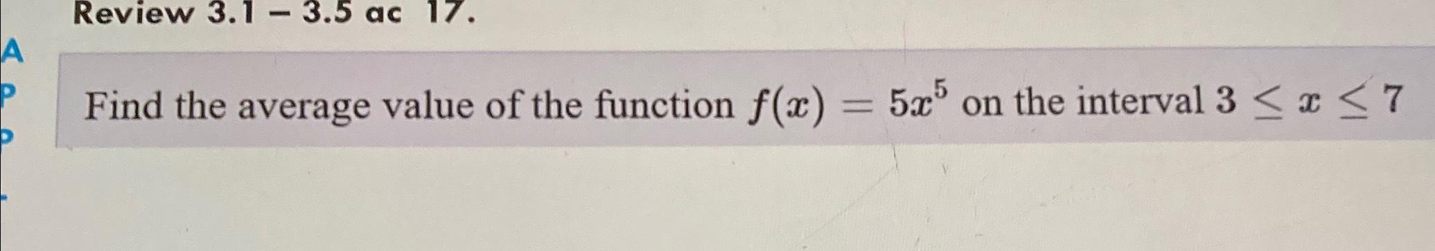 Solved Find the average value of the function f(x)=5x5 ﻿on | Chegg.com