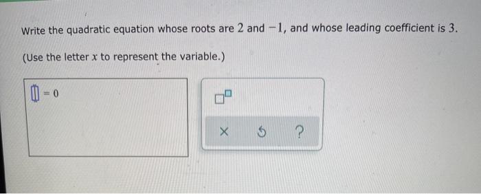 Solved Write the quadratic equation whose roots are 2 and | Chegg.com