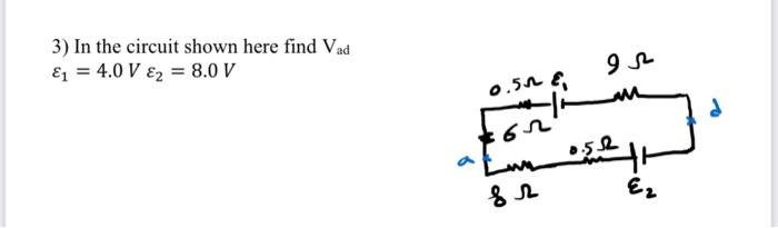 Solved 3) In the circuit shown here find Vad &1 = 4.0 V &z = | Chegg.com