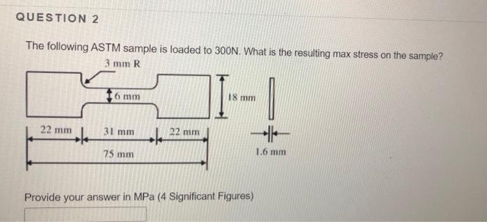 Solved QUESTION 2 The following ASTM sample is loaded to | Chegg.com